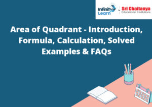 Area of Quadrant - Introduction, Formula, Calculation, Solved Examples ...