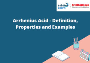 Arrhenius Acid - Definition, Properties and Examples - Infinity Learn ...