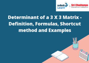 Determinant of a 3 X 3 Matrix - Definition, Formulas, Shortcut method ...