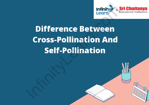 Difference Between Cross Pollination And Self Pollination Sri