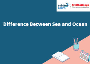 Difference Between Sea and Ocean - Infinity Learn by Sri Chaitanya