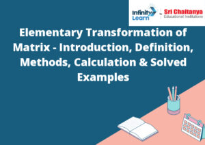 Elementary Transformation of Matrix - Introduction, Definition ...