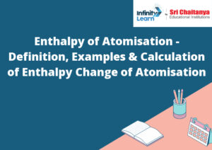 Enthalpy of Atomisation - Definition, Examples & Calculation of ...