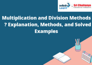 Multiplication and Division Methods – Explanation, Methods, and Solved ...