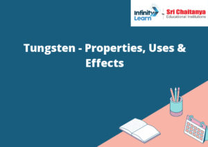 Tungsten - Properties, Uses & Effects - Infinity Learn by Sri Chaitanya