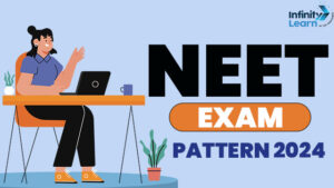 NEET Exam Pattern 2024, NEET Marking Scheme & NEET Total Marks