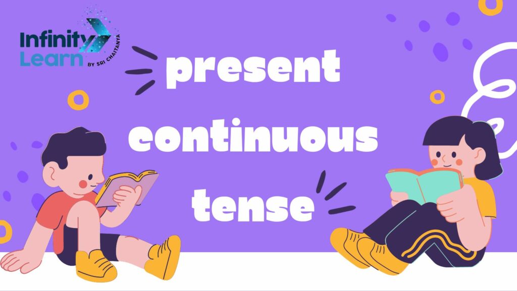 Present Continuous Tense - Meaning, Definition, Formula, Uses, Examples