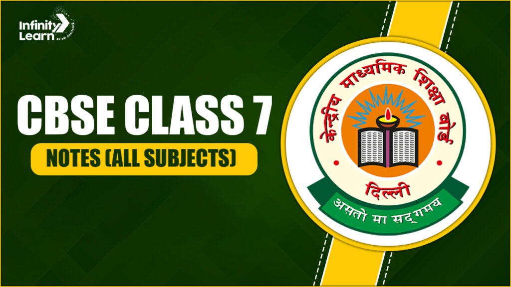 CBSE Class 7 Notes All Subjects PDF Download - Infinity learn