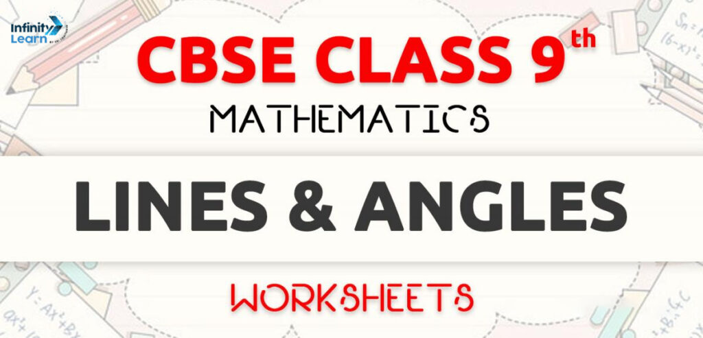 Lines and Angles Class 9 Worksheet with Solutions