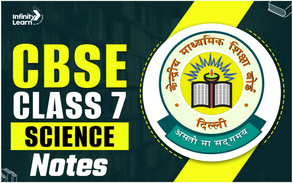 CBSE Notes for Class 7 Science All Chapters