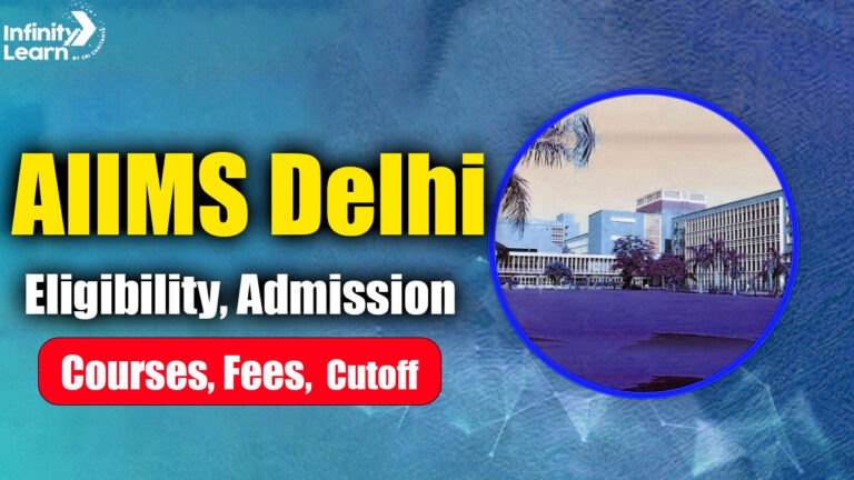 AIIMS Delhi - Eligibility, Cutoff, Fees, Admissions, Placements, Hostel