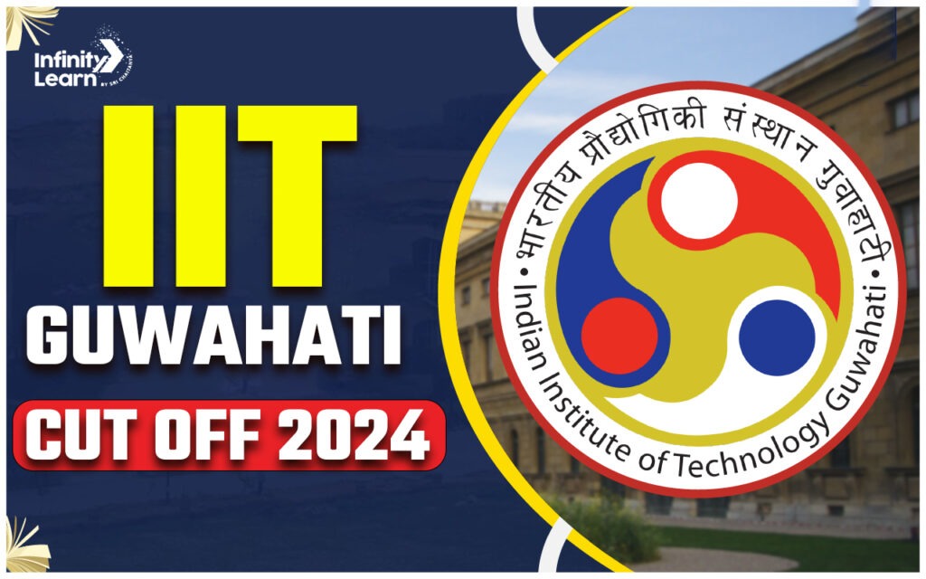 IIT Guwahati Cut Off Marks JEE Advanced 2024 - Check Round-Wise Cutoff ...