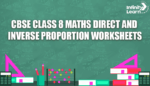 CBSE Class 8 Maths Direct and Inverse Proportion Worksheets
