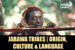 Jarawa Tribe | Origin, Culture, Language and Photos