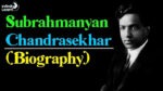Subrahmanyan Chandrasekhar Biography - Early Life, Education, Career ...