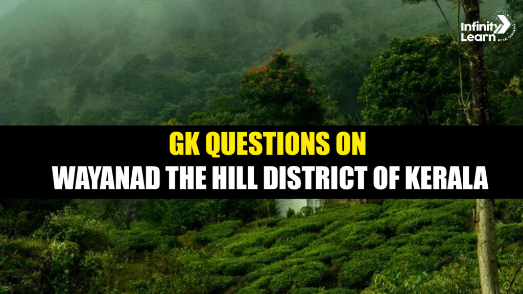 60+ GK Questions on Wayanad -The Hill District Of Kerala