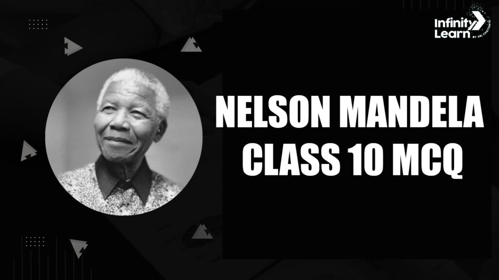 CBSE Class 10 English MCQ Chapter 2 Nelson Mandela