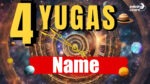 List of 4 Yugas Names With Their Meanings