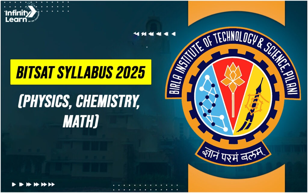 BITSAT Syllabus 2025 (Physics, Chemistry, Math)