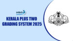 Kerala Plus Two Grading System 2025: Passing Marks, CGPA Calculation
