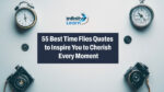 55 Best Time Flies Quotes to Inspire You to Cherish Every Moment