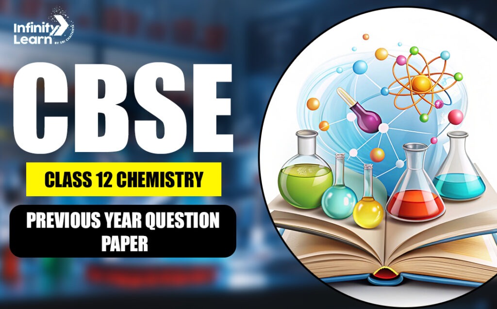 CBSE Class 12 Chemistry Previous Year Question Paper - Download PDF | IL