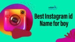 Top 200+ Cool and Unique Instagram Id names for Boys