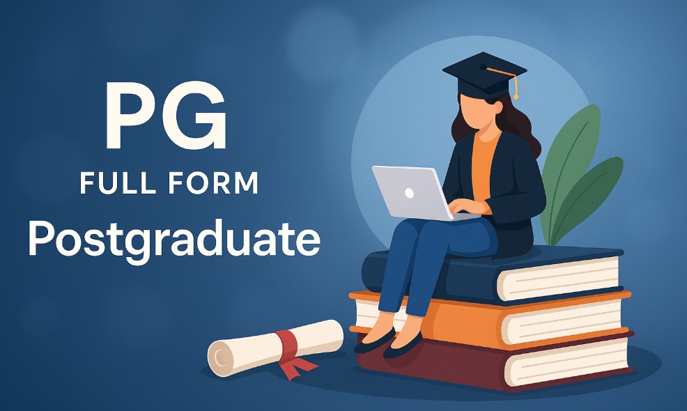 PG Full Form – Postgraduate, Meaning, Courses, and Types