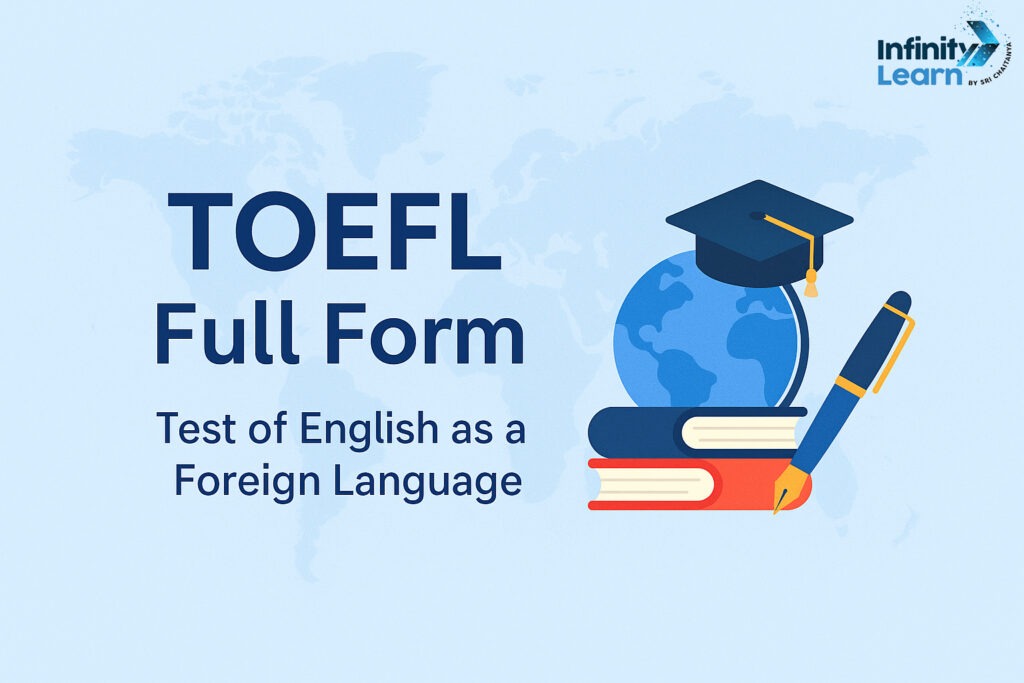 TOEFL Full Form: Test of English as a Foreign Language Guide | IL